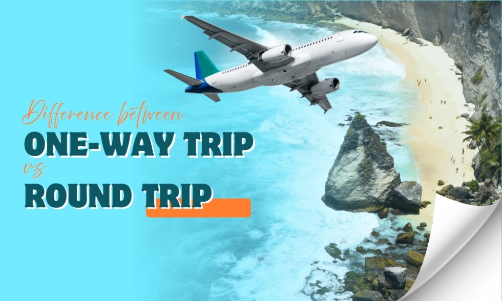 Exploring the Key Difference Between One-Way and Round Trip